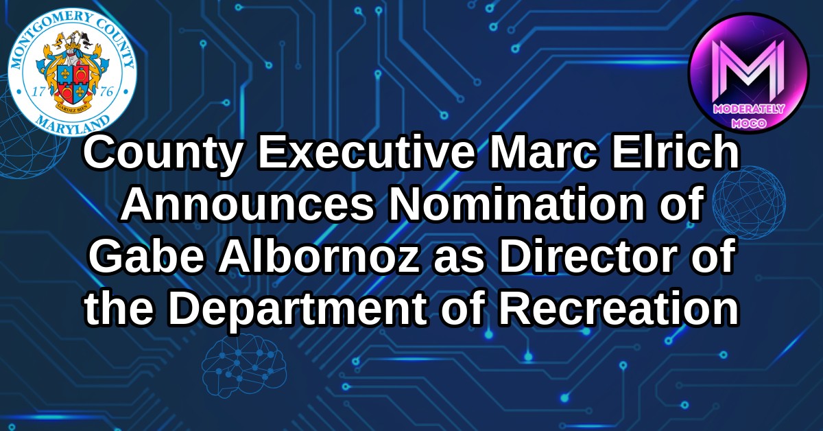 County Executive Marc Elrich Announces Nomination of Gabe Albornoz as ...